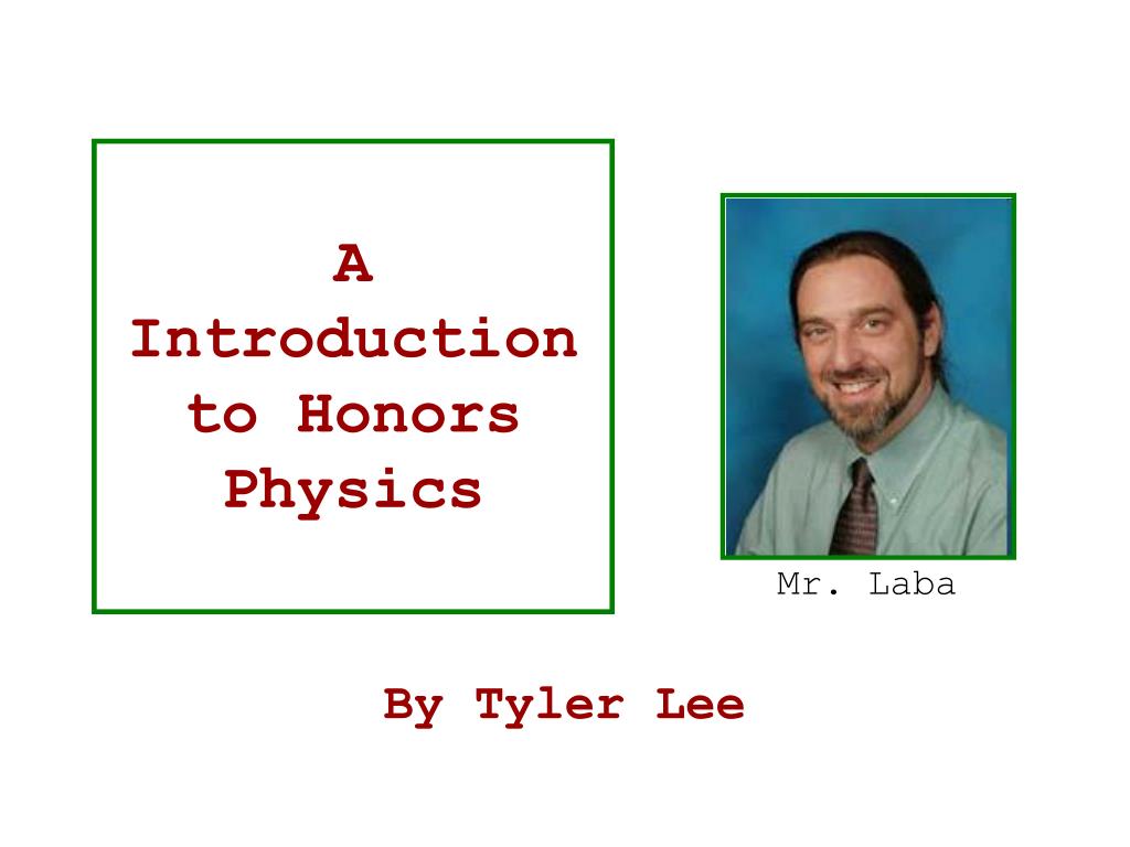 PPT - A Introduction to Honors Physics PowerPoint Presentation, free ...