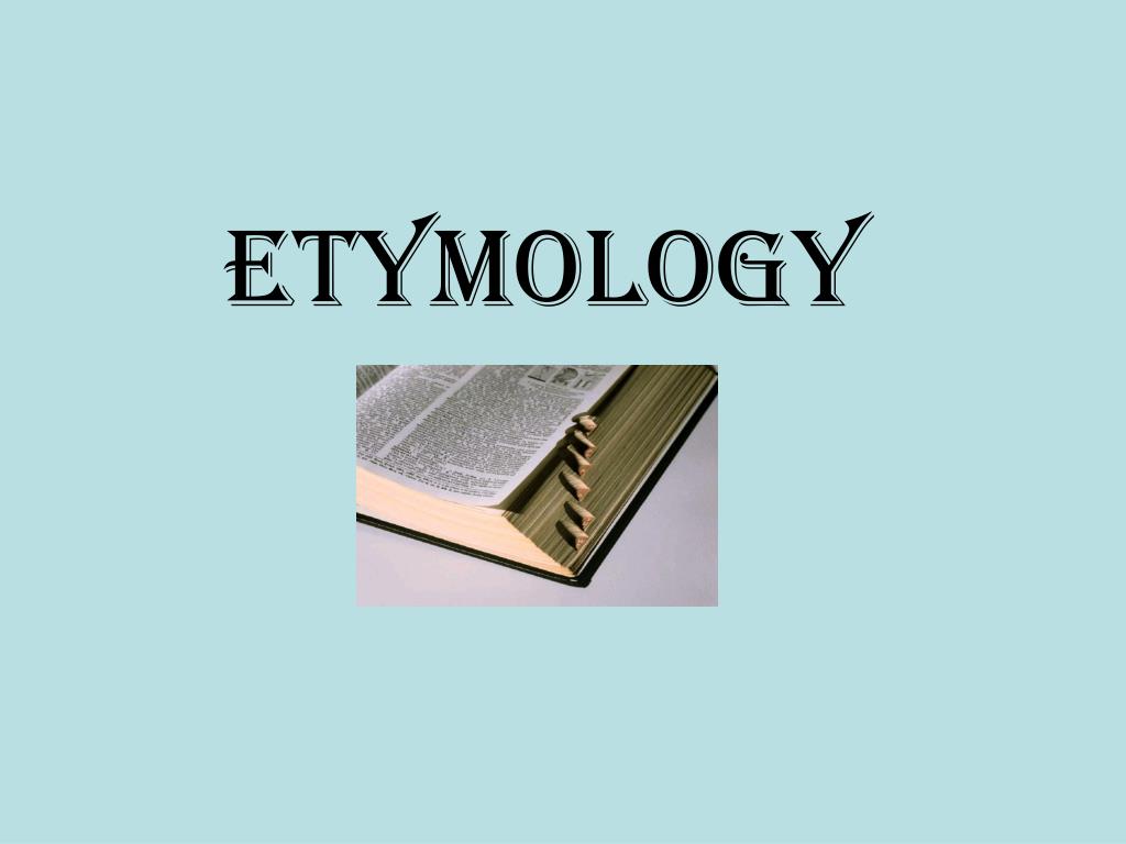 PPT - Etymology PowerPoint Presentation, free download - ID:5748521