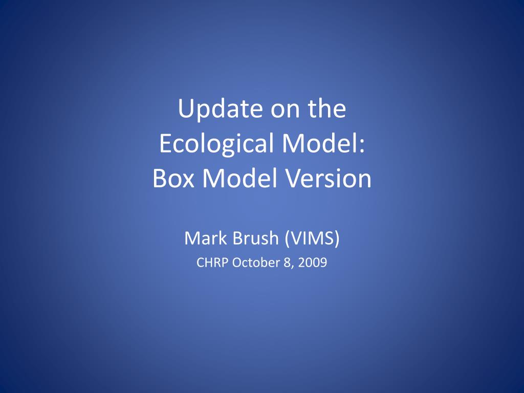 PPT - Update on the Ecological Model: Box Model Version PowerPoint ...