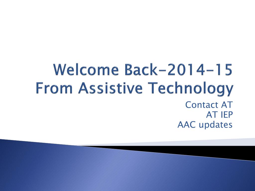 PPT - Welcome Back: Assistive Technology Team Updates for 2014-15 ...
