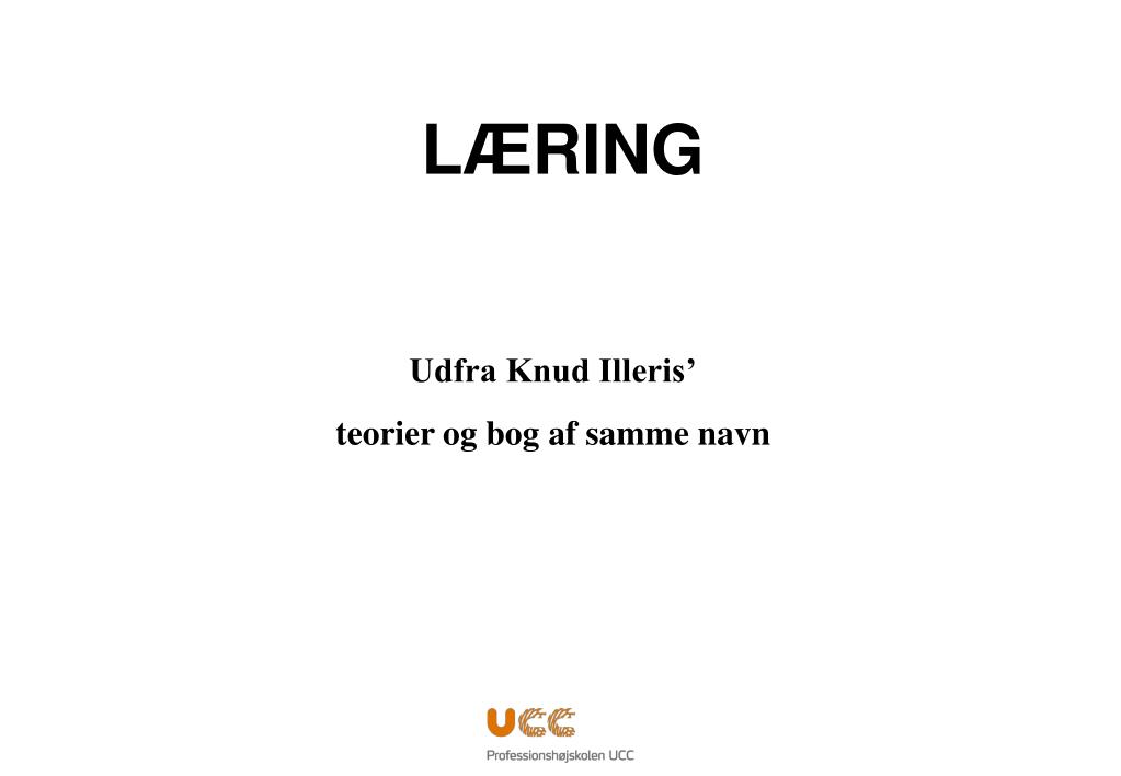 PPT - LÆRING Udfra Knud Illeris’ teorier og bog af samme navn ...