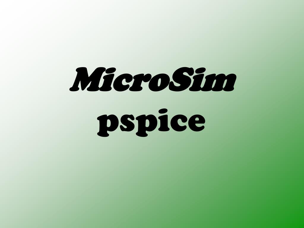 PPT - MicroSim pspice PowerPoint Presentation, free download - ID:5751767