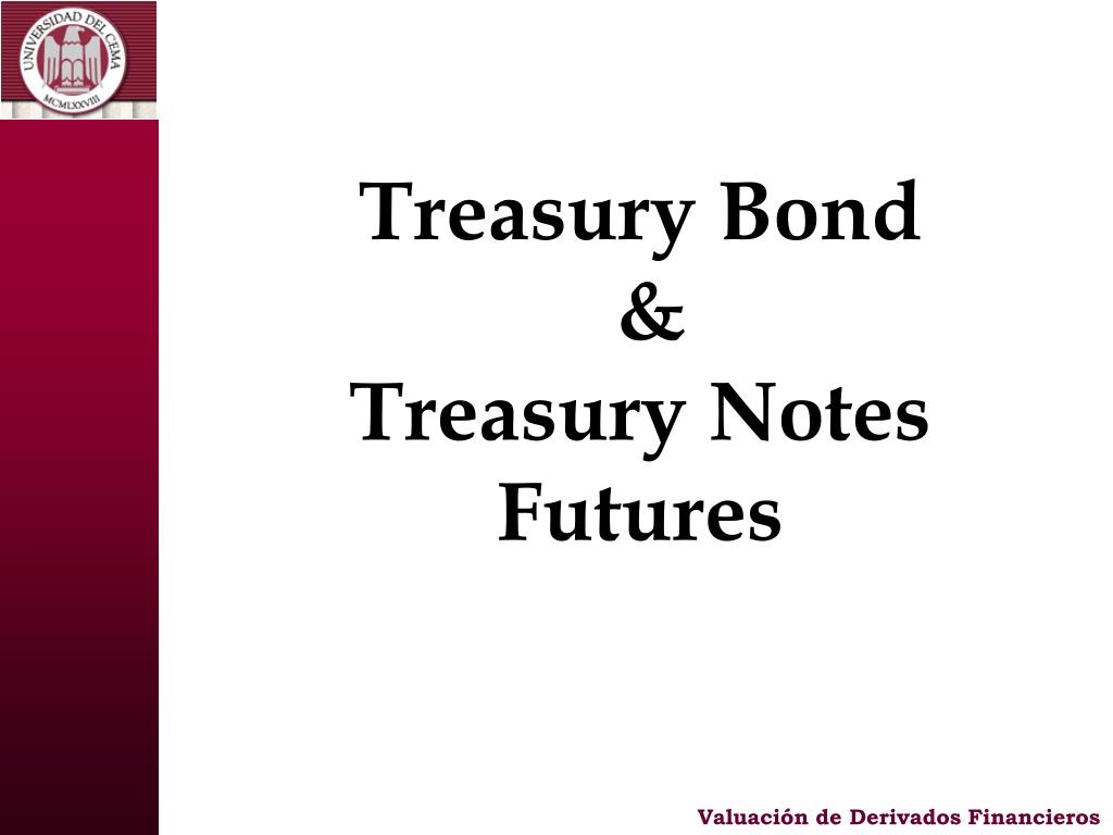 PPT - Treasury Bond & Treasury Notes Futures PowerPoint Presentation ...