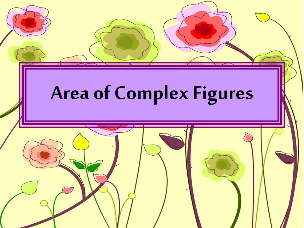 PPT - Area of Complex Figures PowerPoint Presentation, free download ...