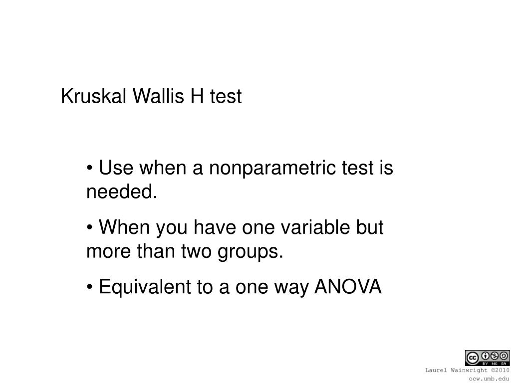 PPT - Kruskal Wallis H test Use when a nonparametric test is needed ...