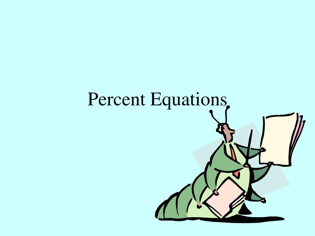 PPT - Percent Equations PowerPoint Presentation, free download - ID:5758651