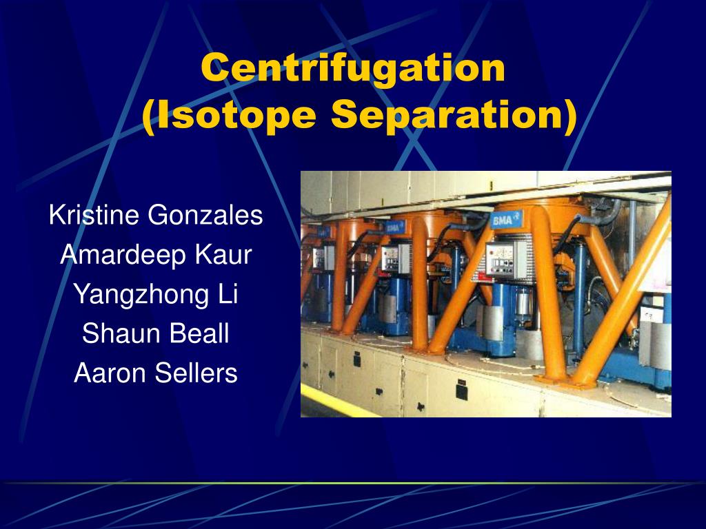PPT - Centrifugation (Isotope Separation) PowerPoint Presentation, free ...