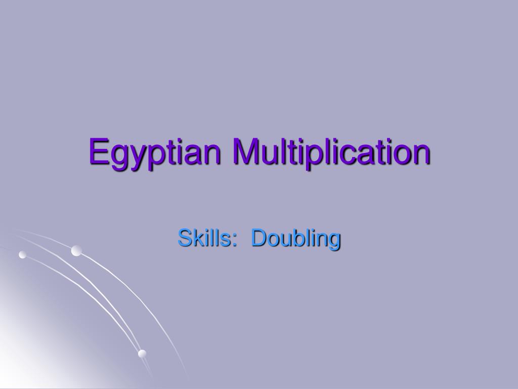 PPT - Egyptian Multiplication PowerPoint Presentation, free download ...