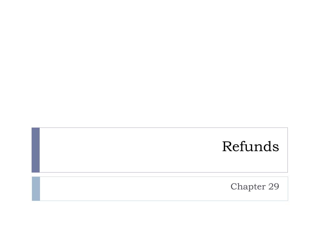 PPT - Refunds PowerPoint Presentation, free download - ID:5760555