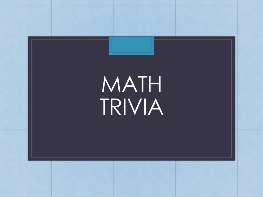 PPT - Math Trivia PowerPoint Presentation, free download - ID:5760775
