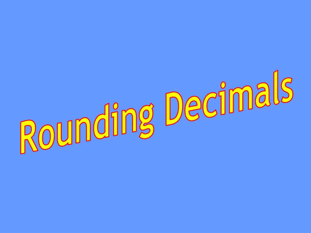 PPT - Rounding Decimals PowerPoint Presentation, free download - ID:5761009