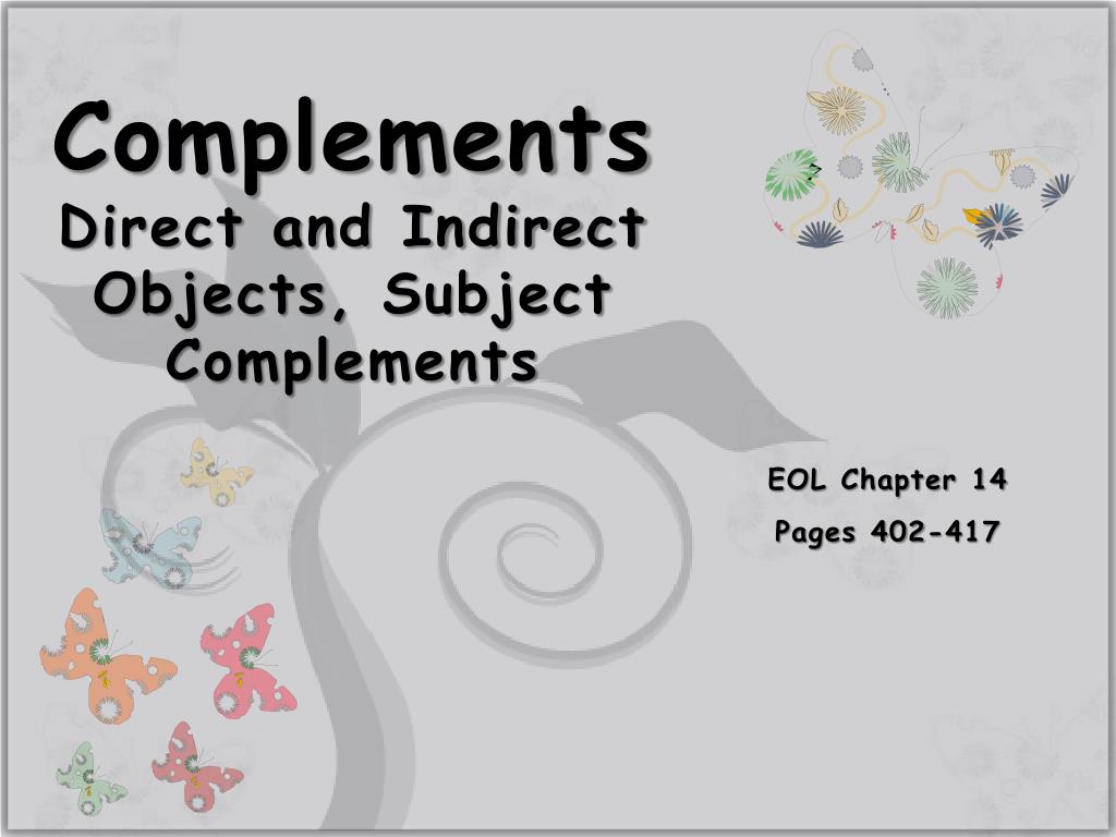 PPT - Complements Direct and Indirect Objects, Subject Complements ...