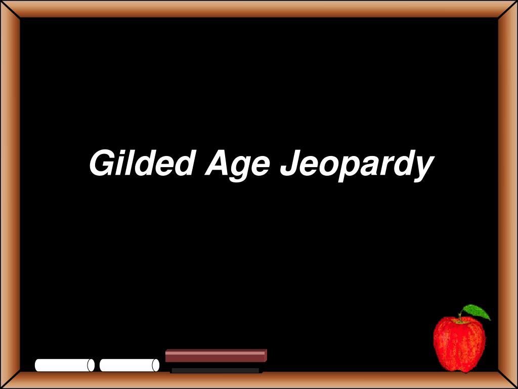 PPT - Gilded Age Jeopardy PowerPoint Presentation, free download - ID ...