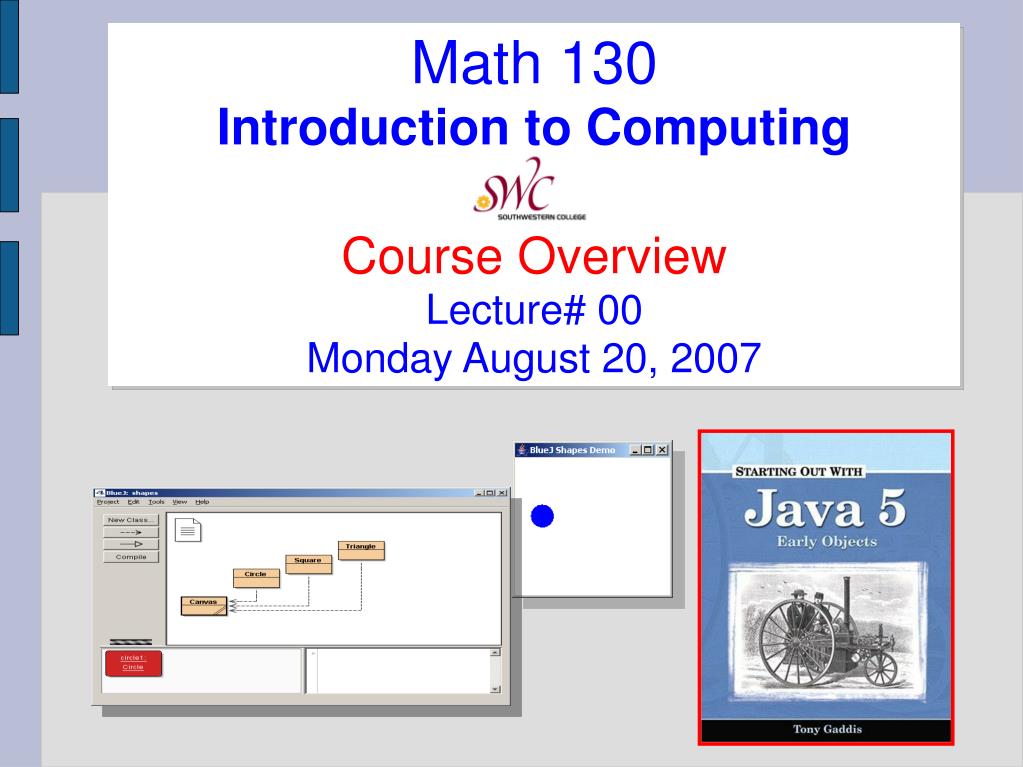 PPT - Math 130 Introduction to Computing Course Overview Lecture# 00 Monday August 20, 2007 ...