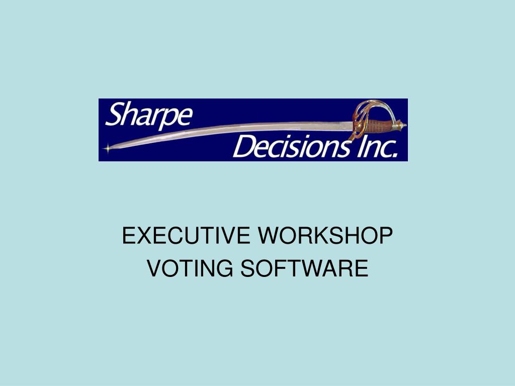 PPT - EXECUTIVE WORKSHOP VOTING SOFTWARE PowerPoint Presentation, free ...