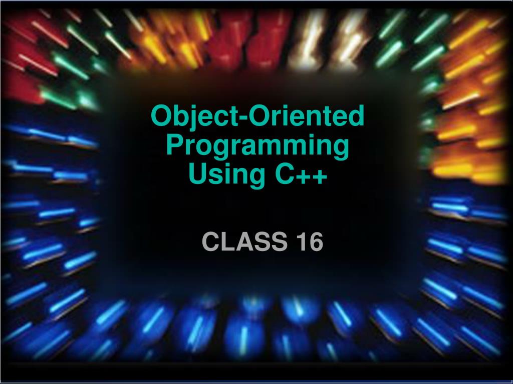 Ppt - Object-oriented Programming Using C++ Powerpoint Presentation 