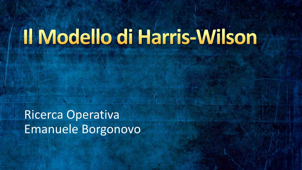 PPT - Il Modello di Harris-Wilson PowerPoint Presentation, free ...