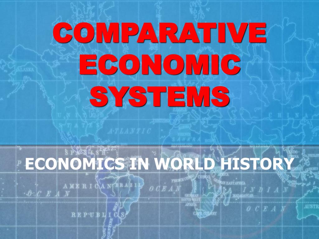 PPT - COMPARATIVE ECONOMIC SYSTEMS PowerPoint Presentation, free ...
