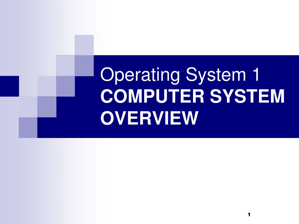 PPT - Operating System 1 COMPUTER SYSTEM OVERVIEW PowerPoint ...