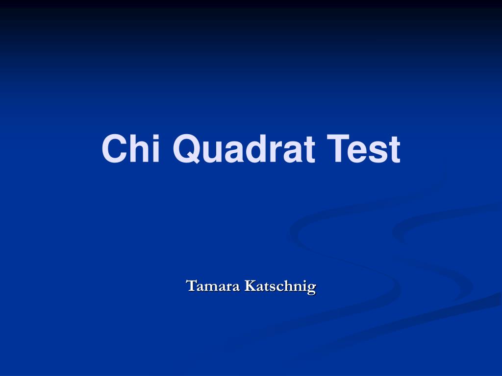 PPT - Chi Quadrat Test PowerPoint Presentation, free download - ID:5768497