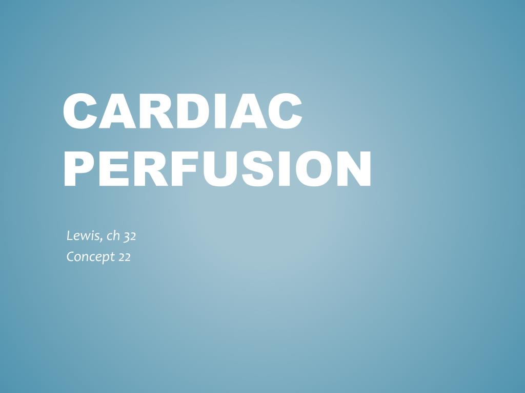 PPT - Cardiac Perfusion PowerPoint Presentation, free download - ID:5769328