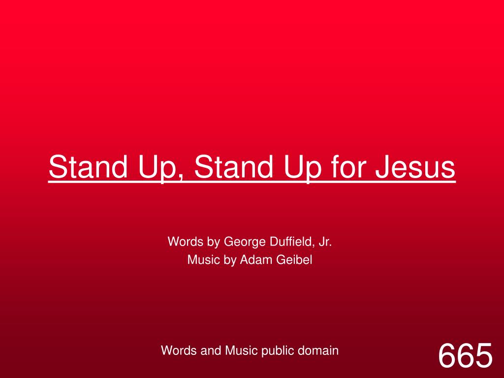 PPT - Stand Up, Stand Up for Jesus PowerPoint Presentation, free ...