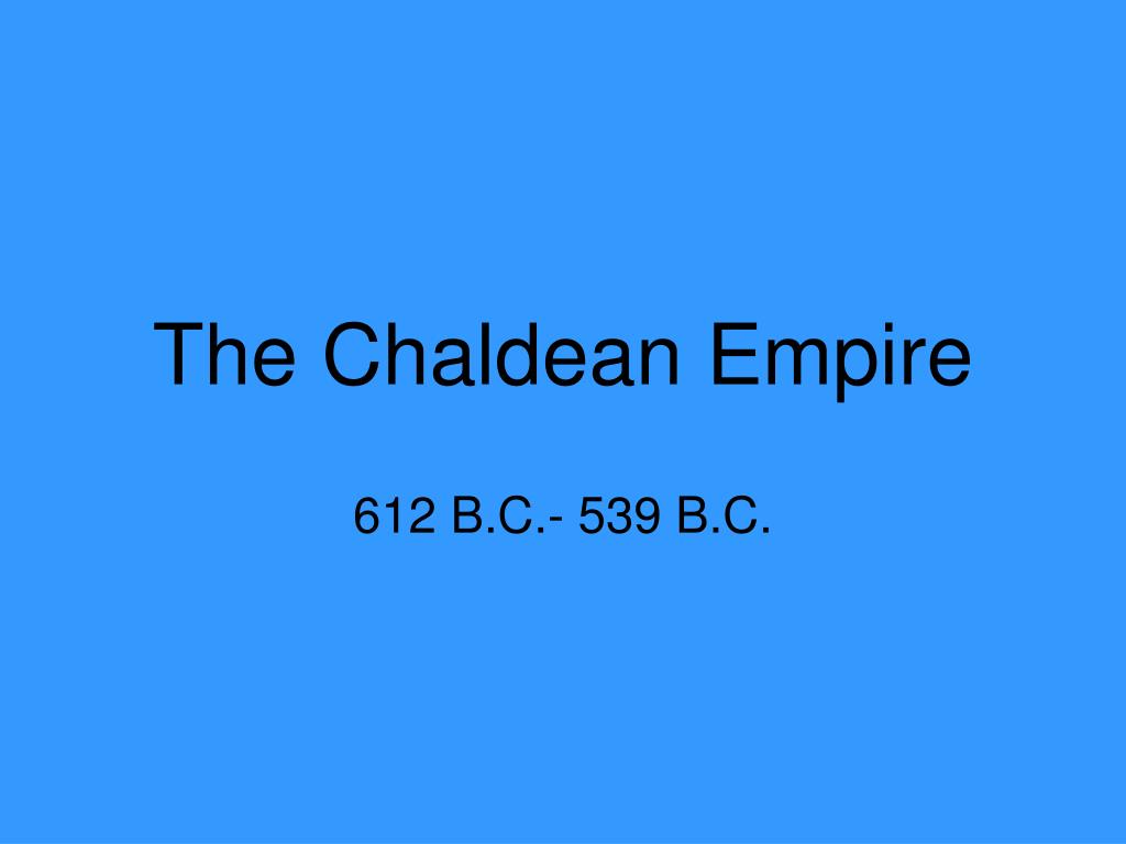 PPT - The Chaldean Empire PowerPoint Presentation, free download - ID ...