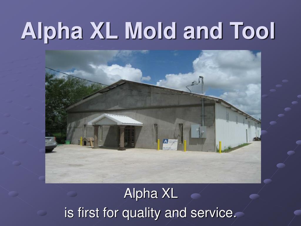 PPT - Alpha XL Mold and Tool PowerPoint Presentation, free download ...