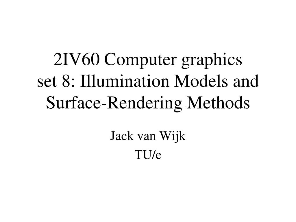 Ppt 2iv60 Computer Graphics Set 8 Illumination Models And Surface Rendering Methods