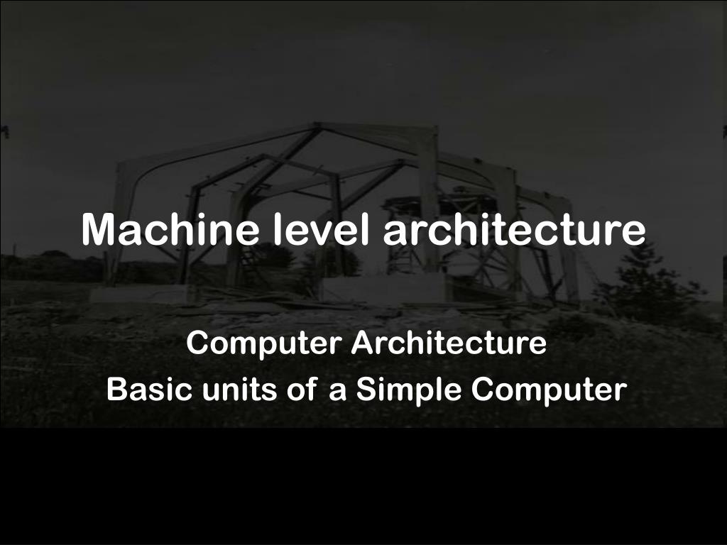 PPT - Machine level architecture PowerPoint Presentation, free download ...