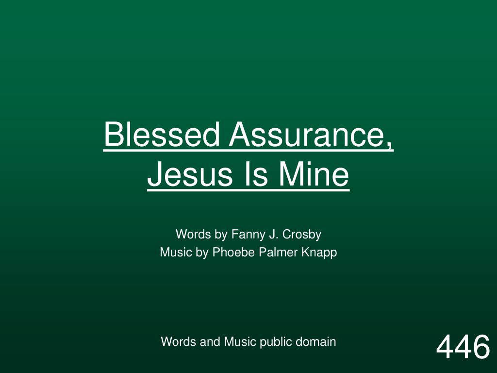 PPT - Blessed Assurance, Jesus Is Mine PowerPoint Presentation, free ...