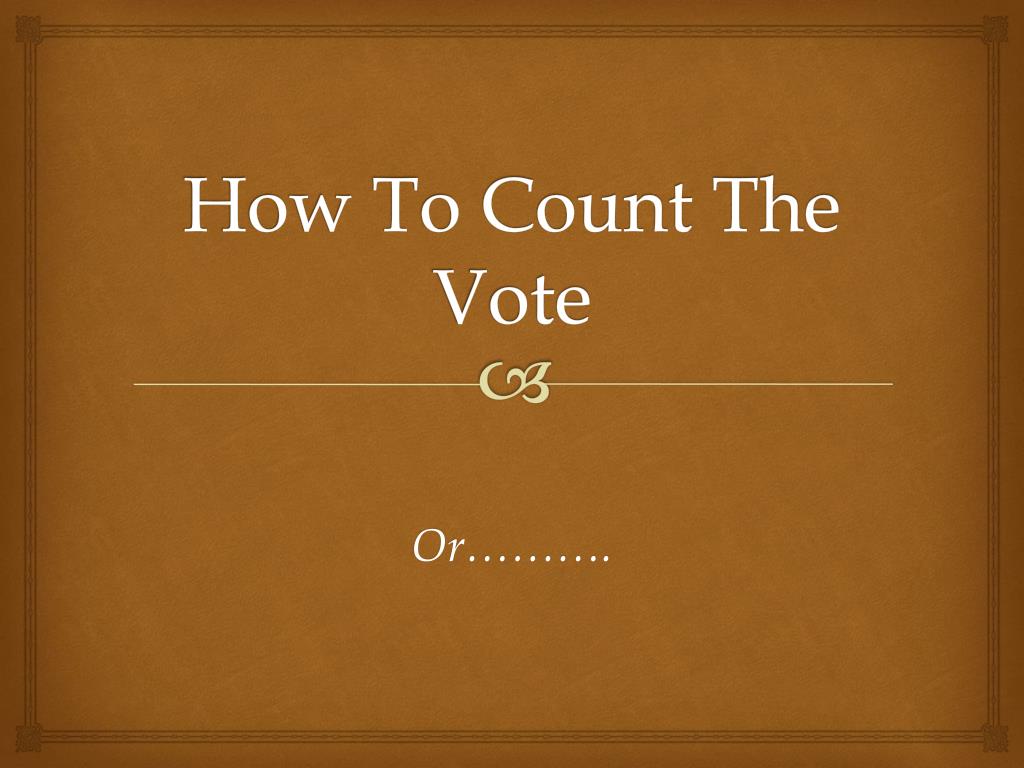 PPT - How To Count The Vote PowerPoint Presentation, free download - ID ...