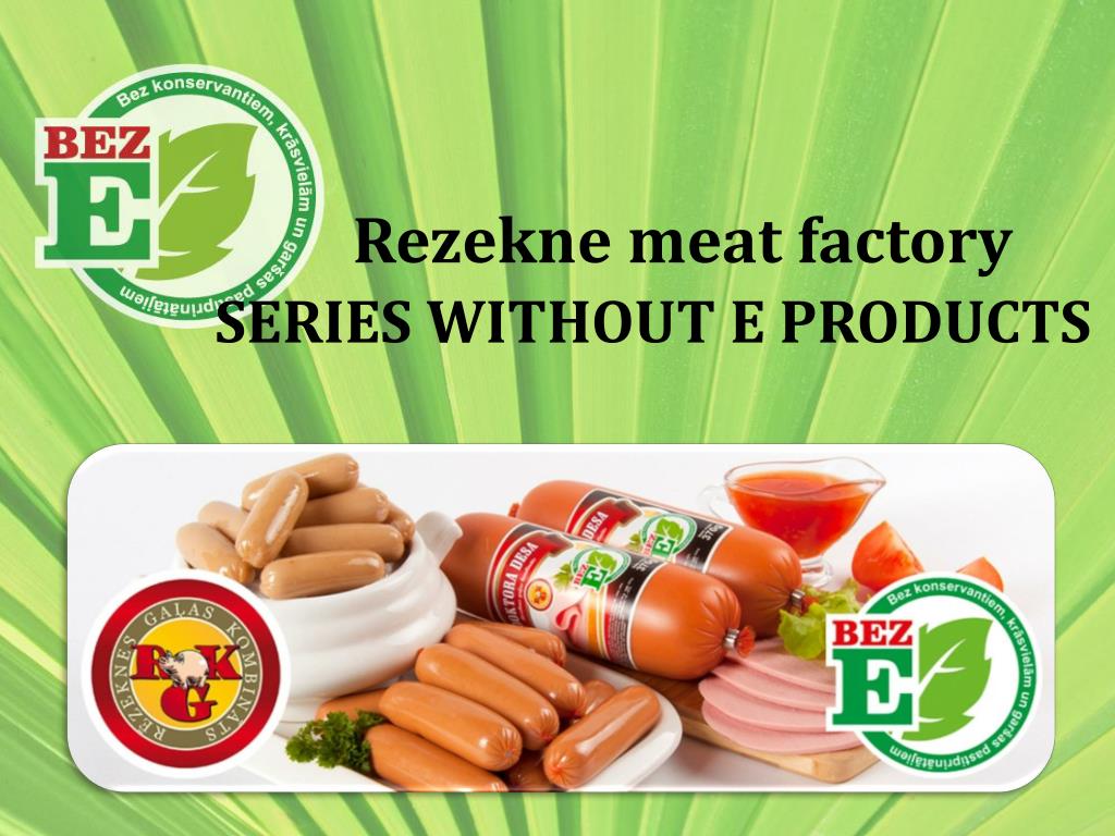 PPT - Rezekne meat factory SERIES WITHOUT E PRODUCTS PowerPoint ...