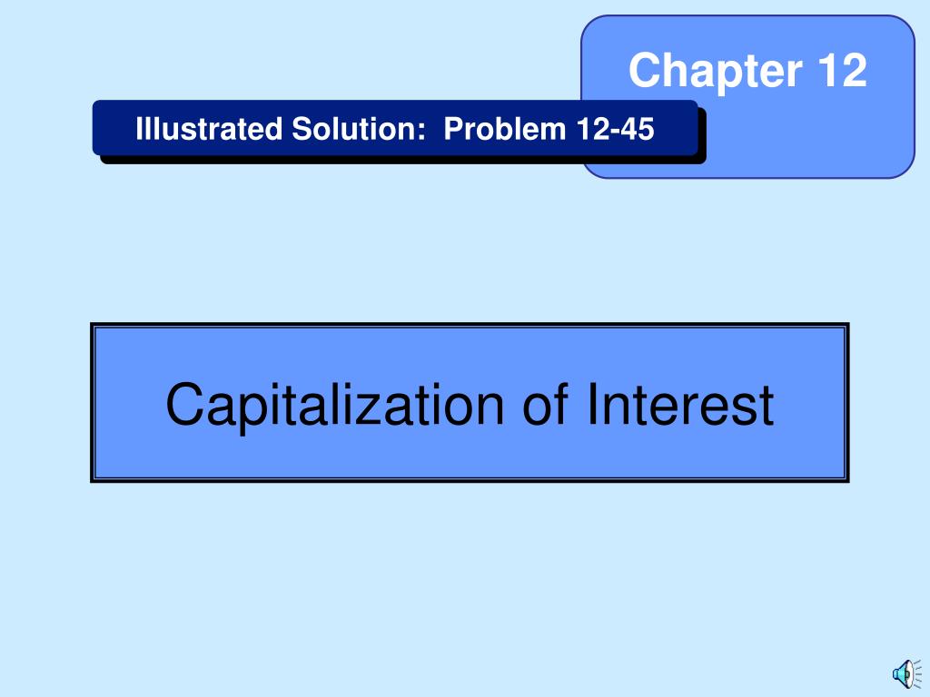 PPT - Capitalization of Interest PowerPoint Presentation, free download ...