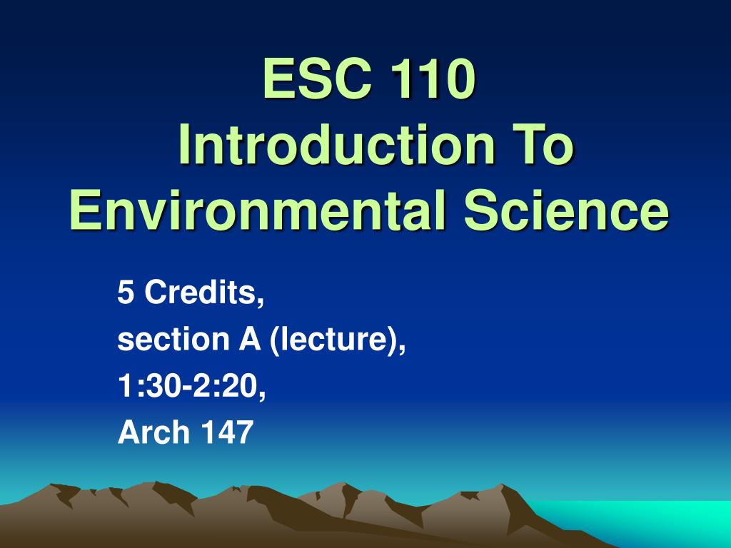 PPT - ESC 110 Introduction To Environmental Science PowerPoint ...