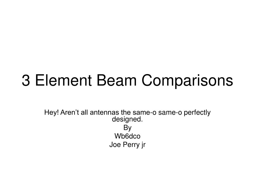 PPT - 3 Element Beam Comparisons PowerPoint Presentation, free download ...