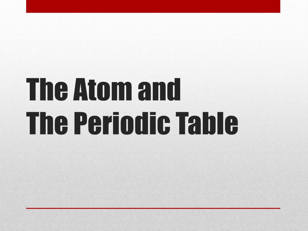 PPT - The Atom and The Periodic Table PowerPoint Presentation, free ...