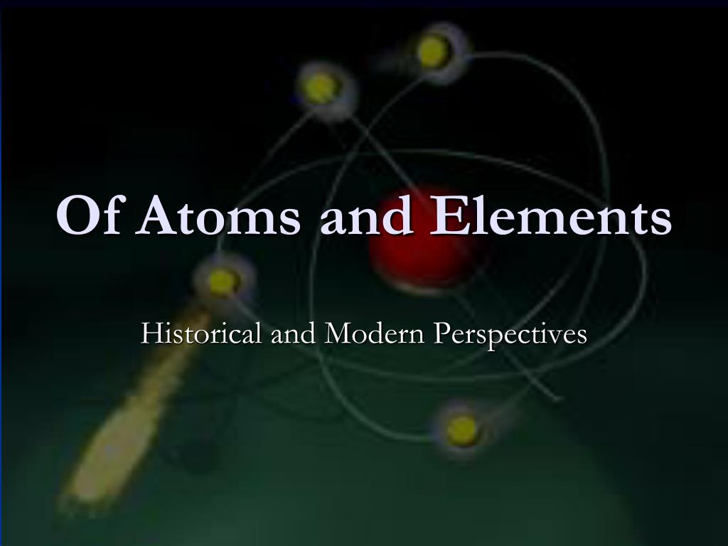 PPT - Of Atoms and Elements PowerPoint Presentation, free download - ID ...