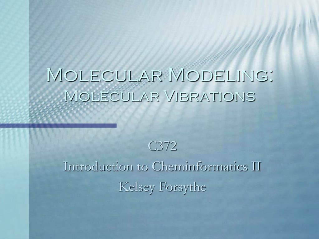PPT - Molecular Modeling: Molecular Vibrations PowerPoint Presentation ...