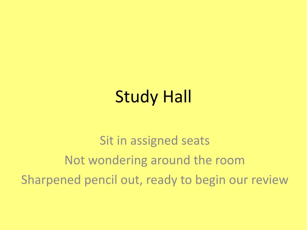 PPT - Study Hall PowerPoint Presentation, free download - ID:5775238