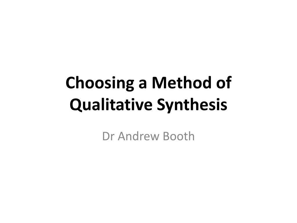 PPT - Choosing a Method of Qualitative Synthesis PowerPoint ...