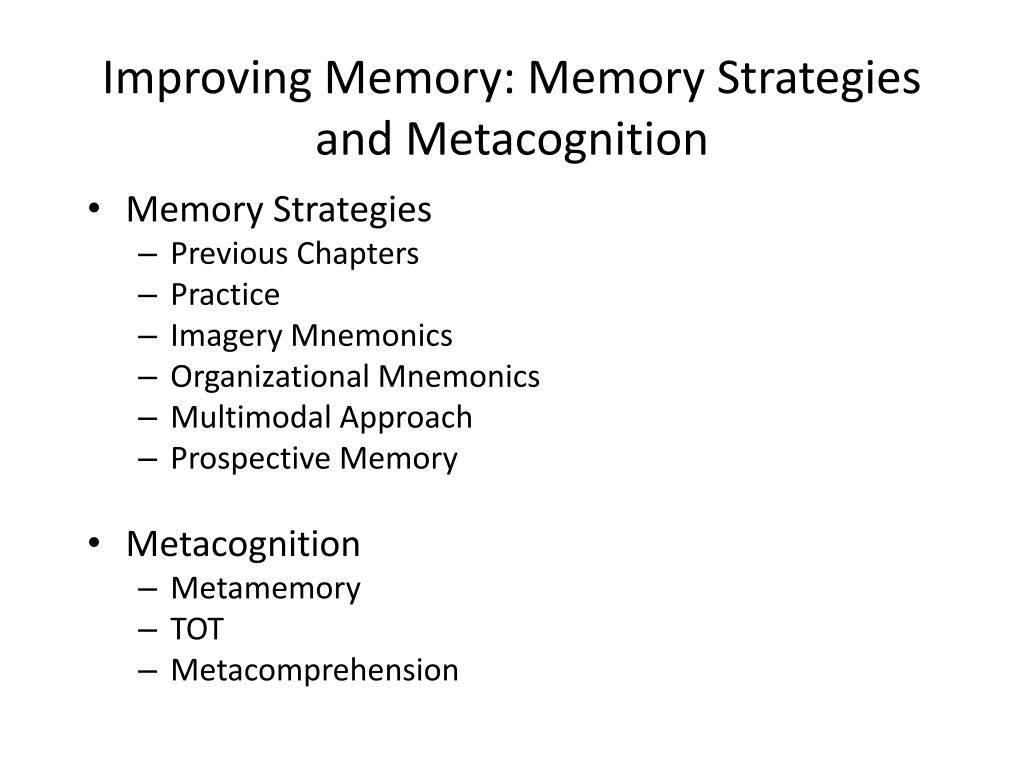 PPT - Improving Memory: Memory Strategies and Metacognition PowerPoint ...
