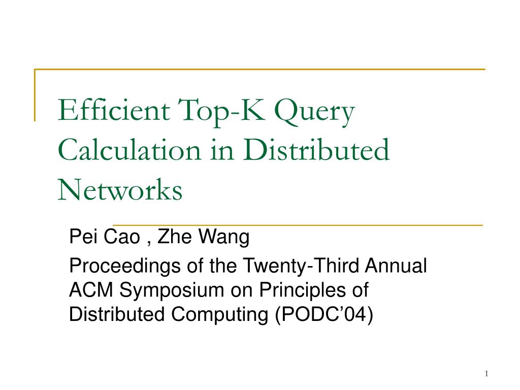 PPT - Efficient Top-K Query Calculation in Distributed Networks PowerPoint Presentation - ID:5777614