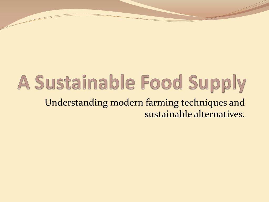 PPT - A Sustainable Food Supply PowerPoint Presentation, free download ...