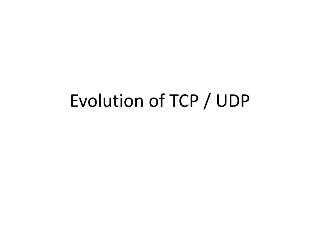 PPT - Evolution of TCP / UDP PowerPoint Presentation, free download ...