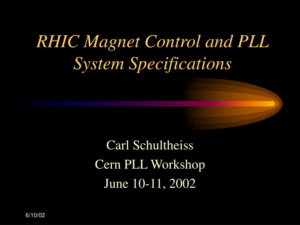 PPT - RHIC Magnet Control and PLL System Specifications PowerPoint ...