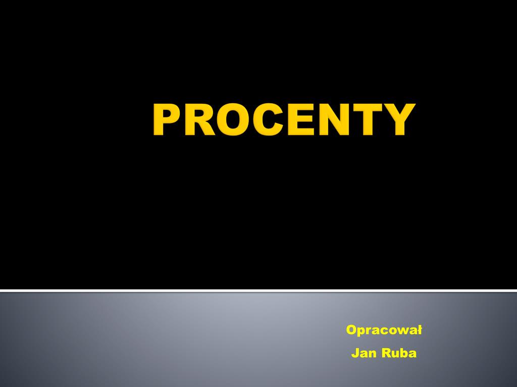 PPT - PROCENTY PowerPoint Presentation, free download - ID:5781199