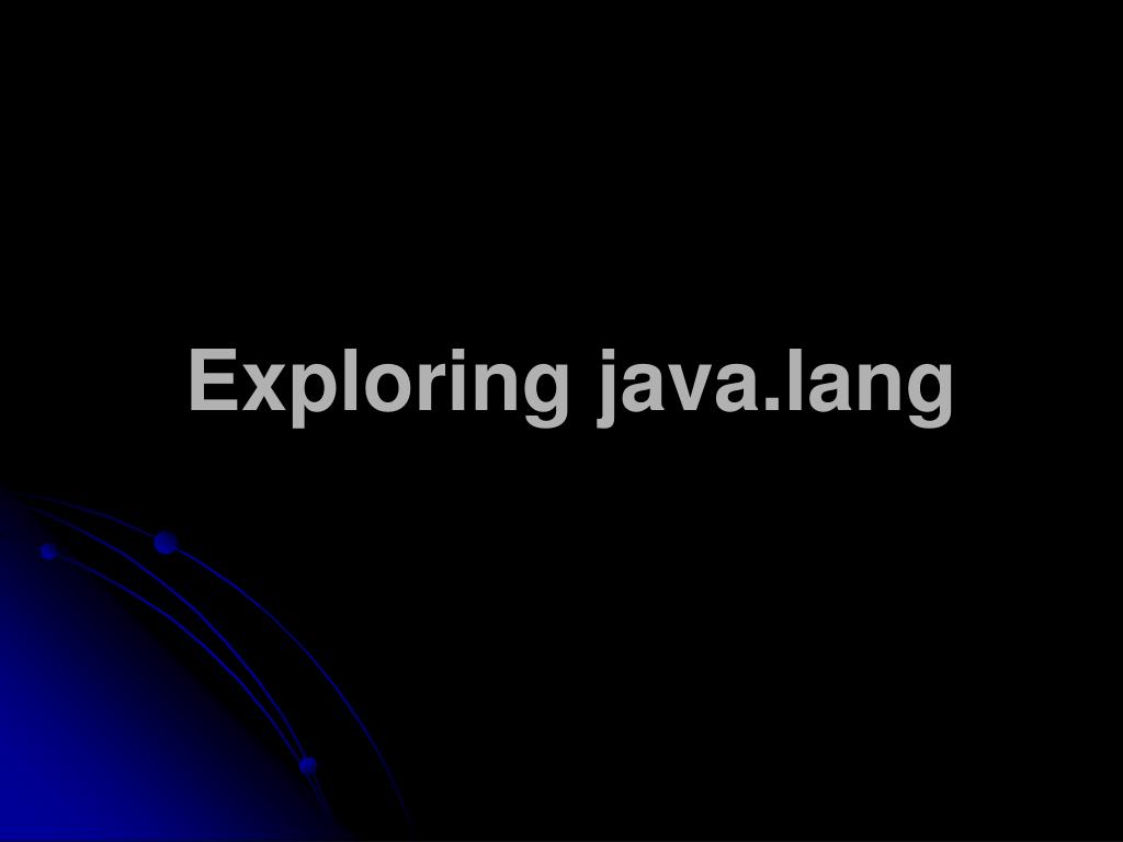 PPT - Exploring java.lang PowerPoint Presentation, free download - ID:5781391