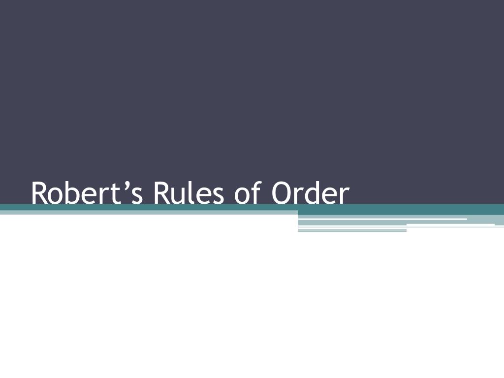 PPT - Robert’s Rules of Order PowerPoint Presentation, free download ...