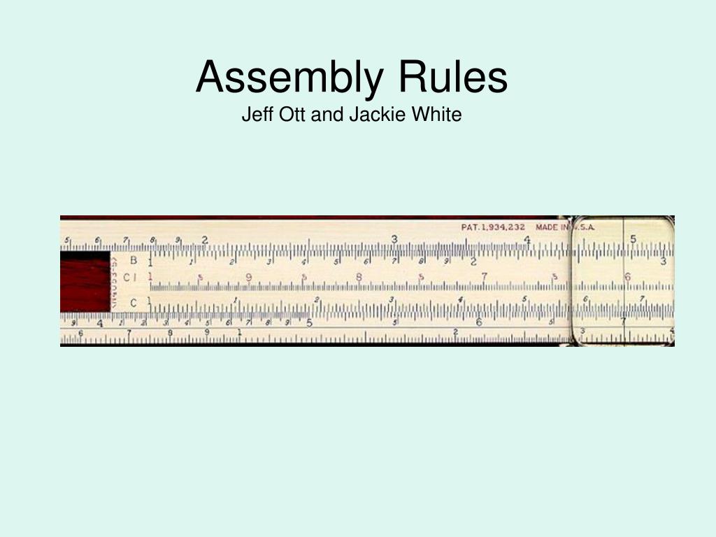 PPT - Assembly Rules Jeff Ott and Jackie White PowerPoint Presentation ...